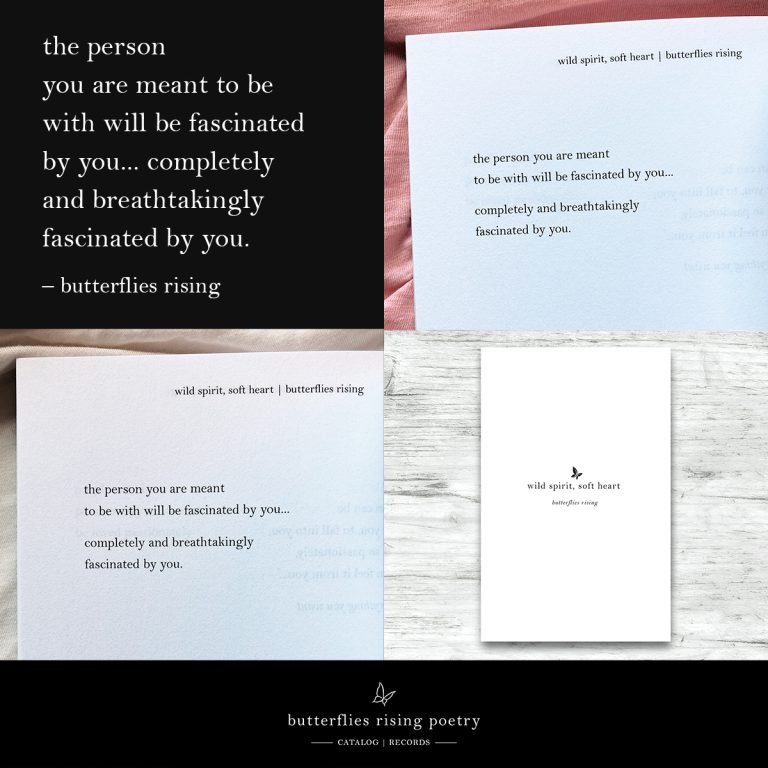 the person you are meant to be with will be fascinated by you...