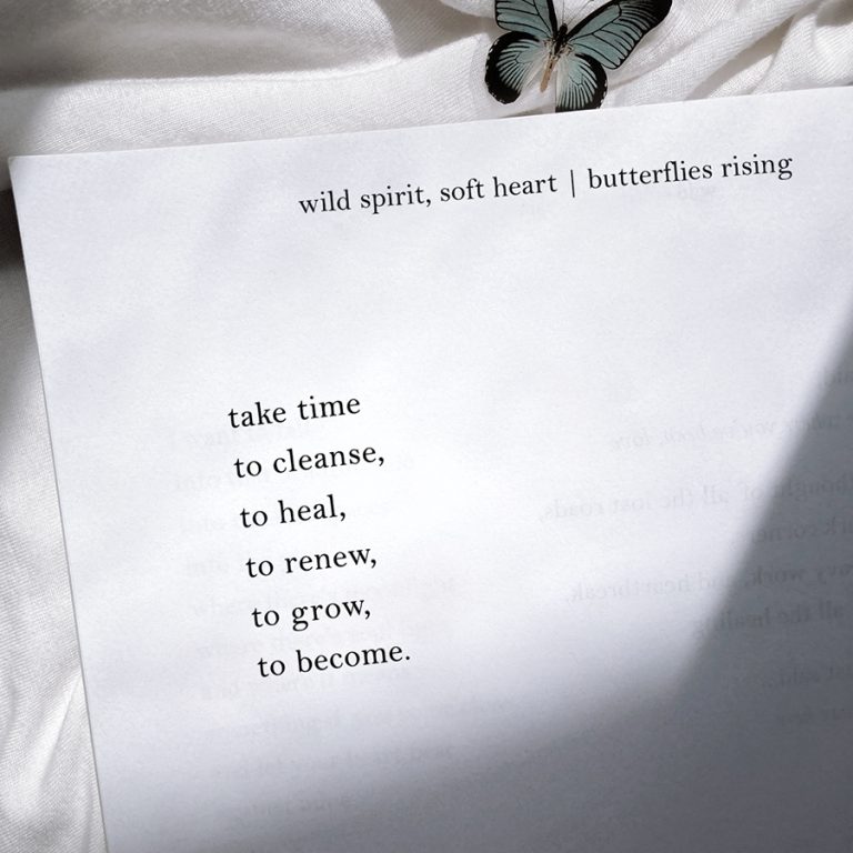 take time to cleanse, to heal, to renew, to grow, to become ...