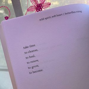 take time to cleanse, to heal, to renew, to grow, to become ...