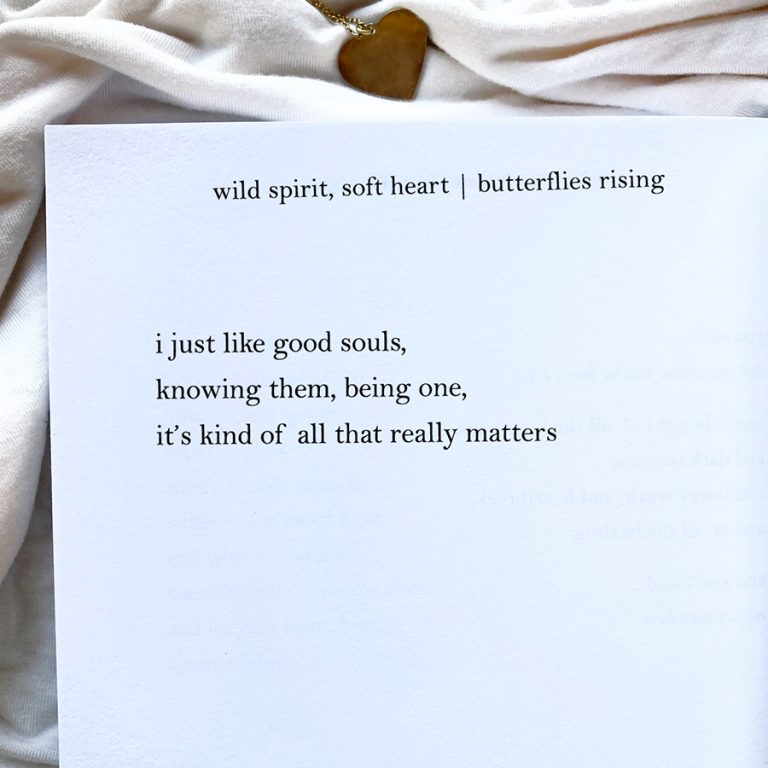 i just like good souls, knowing them, being one, it’s kind of all that ...