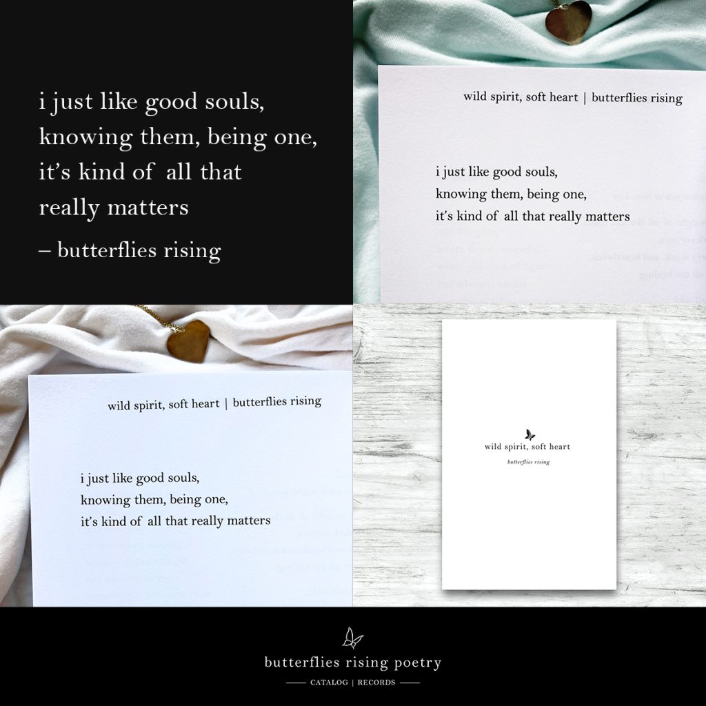 i just like good souls, knowing them, being one, it’s kind of all that ...