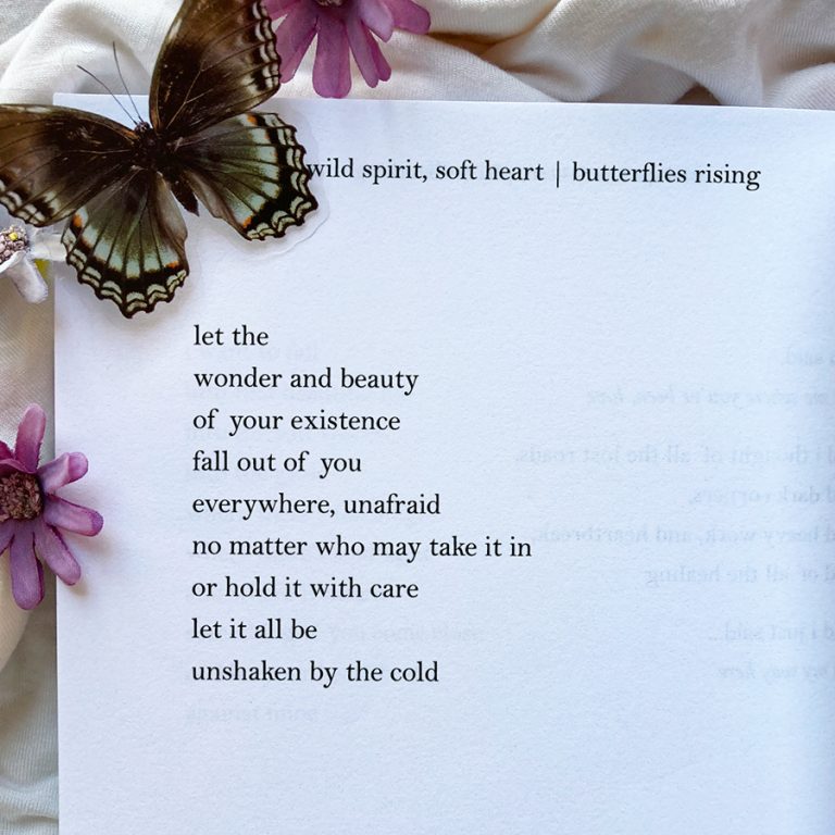 let the wonder and beauty of your existence fall out of you everywhere ...