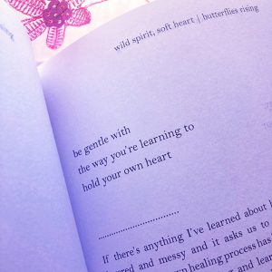 be gentle with the way you’re learning to hold your own heart
