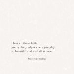 i love all those little pretty, dirty edges where you play... so ...