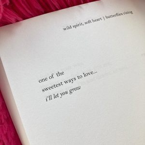 one of the sweetest ways to love... i'll let you grow - butterflies rising