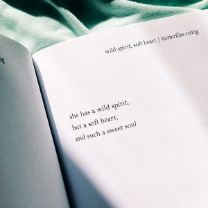 she has a wild spirit, but a soft heart, and such a sweet soul