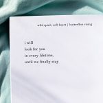 i will look for you in every lifetime, until we finally stay ...