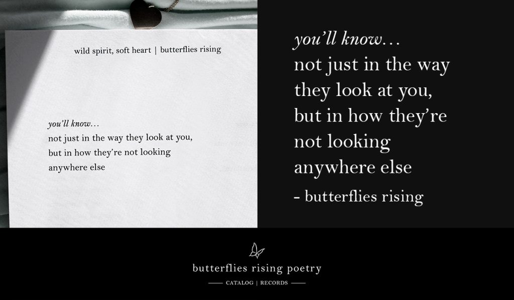 you’ll know... not just in the way they look at you, but in how they're