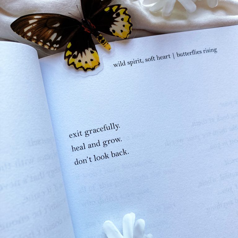 exit gracefully. heal and grow. don't look back. - butterflies rising