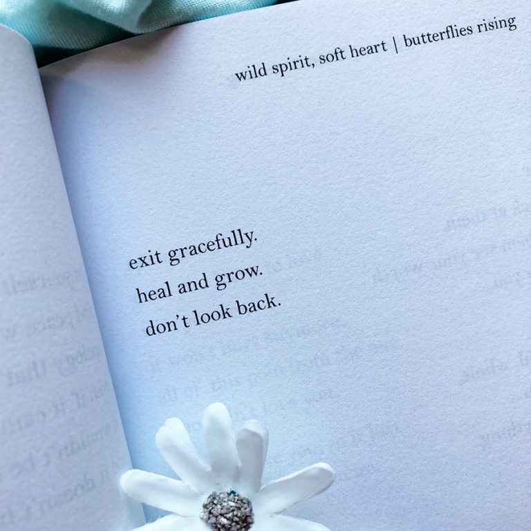 exit gracefully. heal and grow. don't look back. - butterflies rising