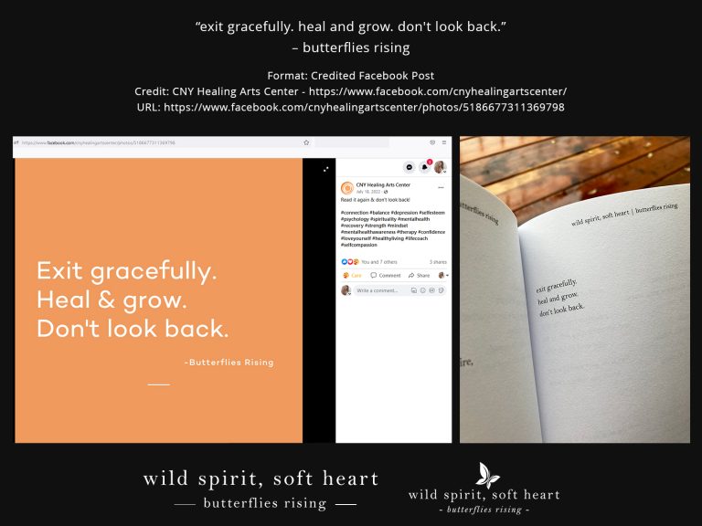 exit gracefully. heal and grow. don't look back. - butterflies rising