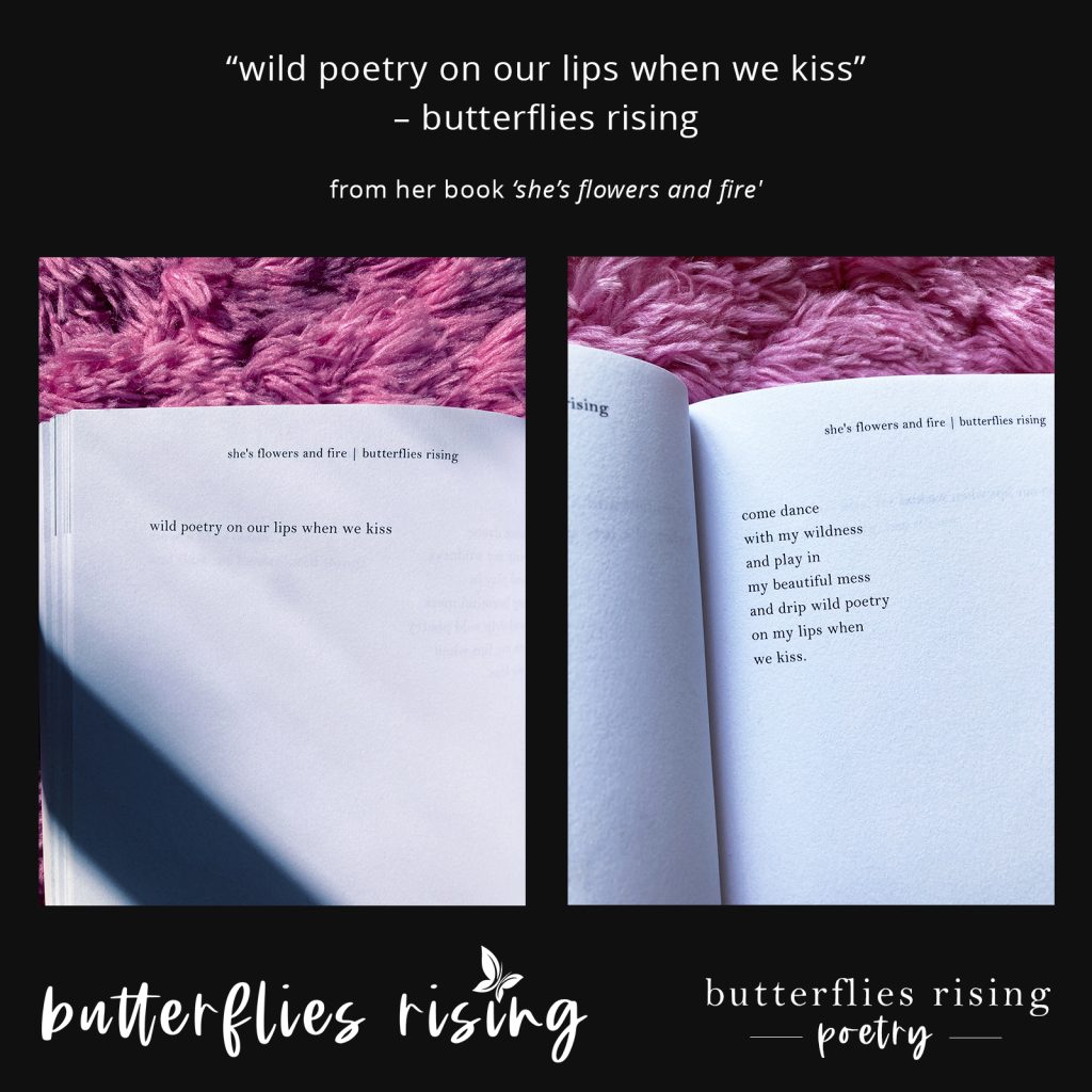 wild poetry on our lips when we kiss - butterflies rising | 10/4/20