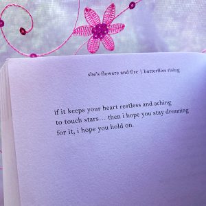 if it keeps your heart restless and aching to touch stars... then i ...